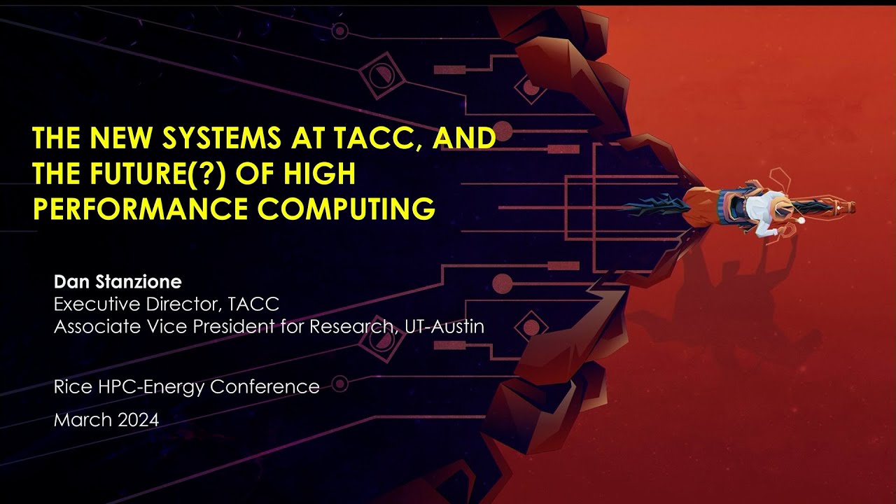 Dan Stanzione: The New Systems at TACC, and the Future(?) of High End ...
