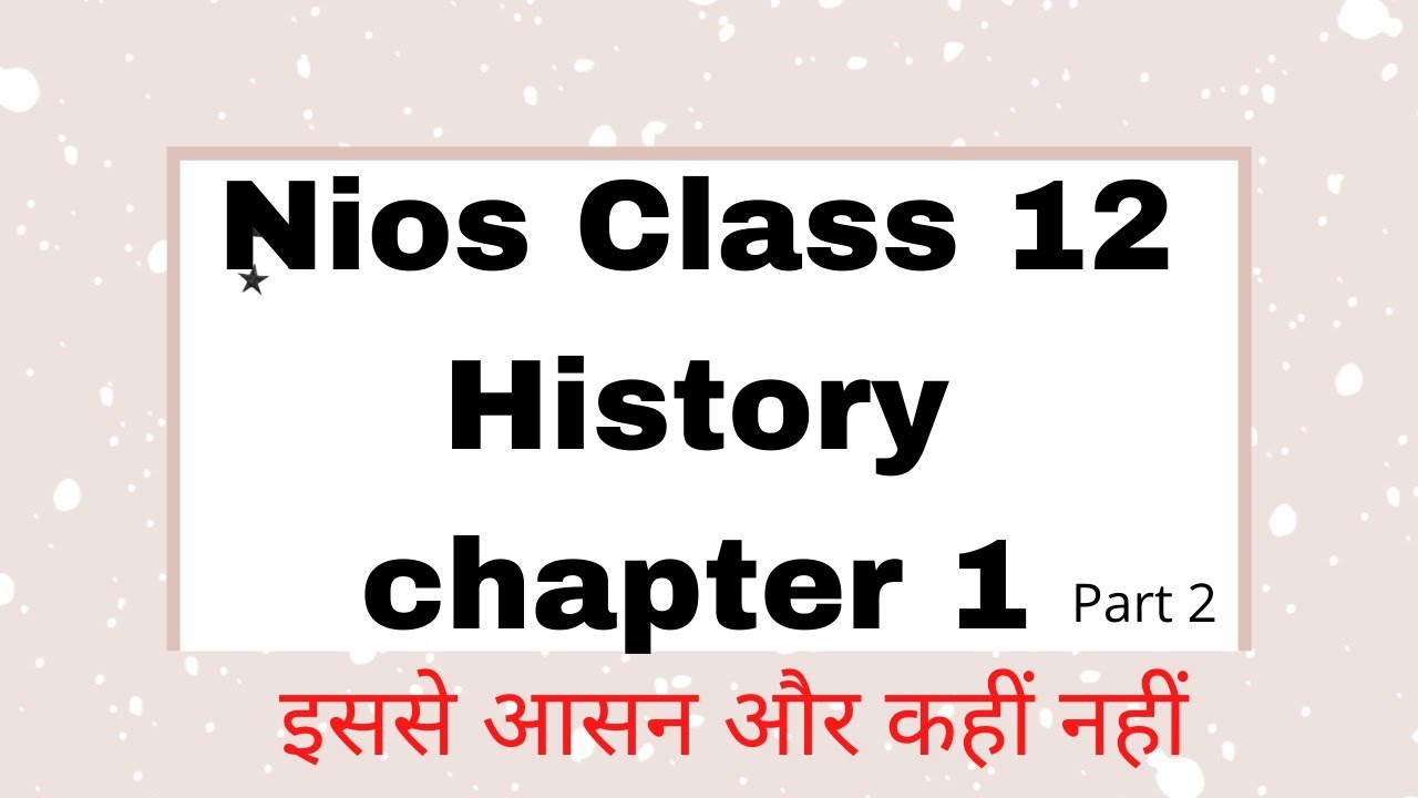 Nios Class 12 History Chapter 1 (Part 2) - YouTube