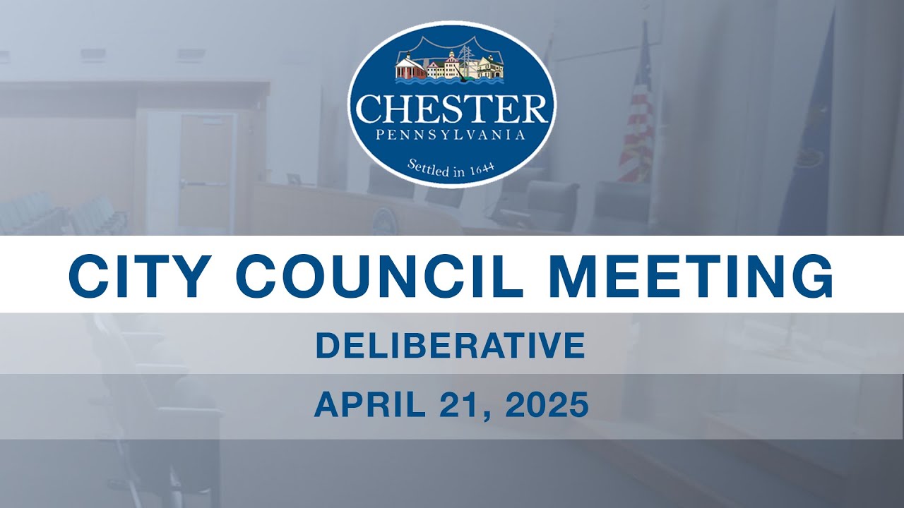 Chester City Council Deliberative Meeting | April 21, 2025 - YouTube