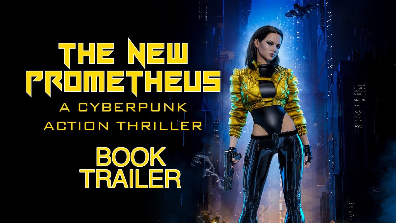 The New Prometheus - Book Trailer for a Science Fiction Cyberpunk Book ...