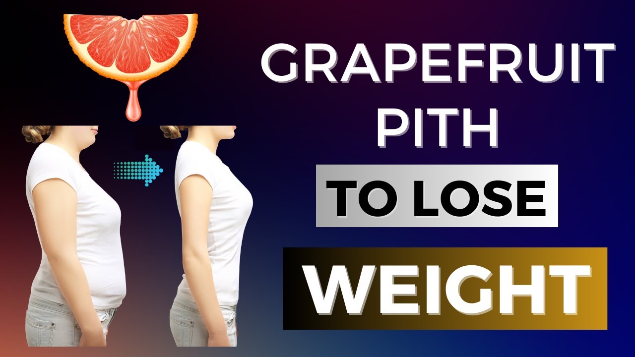 How to Lose Weight using Naringin (Grapefruit Pith, Citrus ...