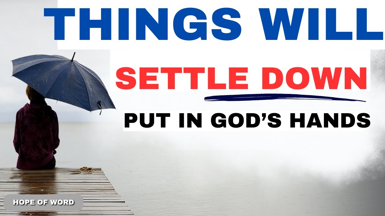 Put Everything In God’s Hands And Things Will Fall Into Place (Morning ...