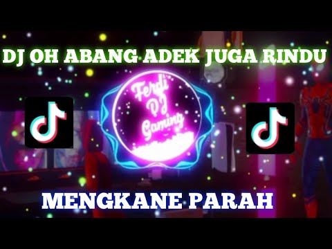 DJ OH ABANG ADEK JUGA RINDU |||| DJ VIRAL 2022/2021/2020 MENGKANE PARAH