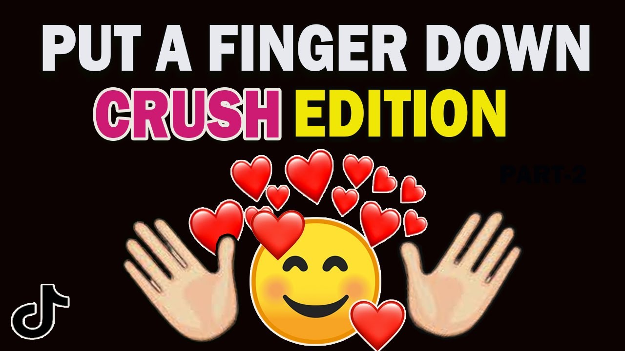 🥰 Put a Finger Down... Crush Edition...!|tiktok| part-2 ️ - YouTube