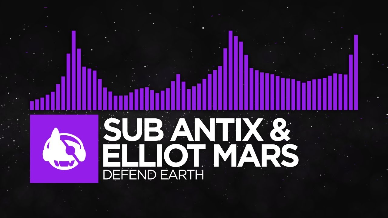 [Dubstep] - Sub Antix & Elliot Mars - Defend Earth [New Blood Of ...
