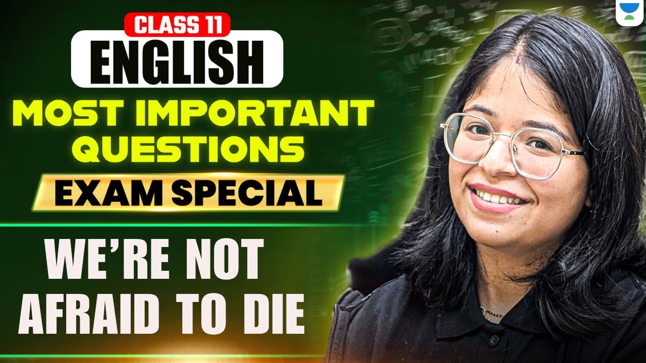 Class 11 English Most Important Questions | We're not Afraid to Die ...