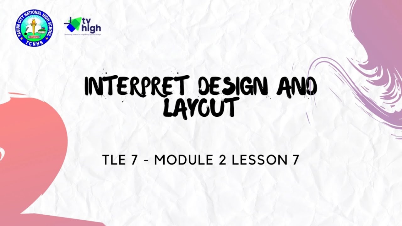 TLE 7 - (Quarter 2 Module 2 Lesson 7) - Interpret Design and Layout ...