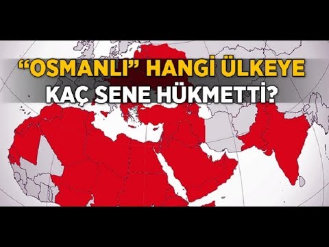 OSMANLI DEVLETİ, HANGİ ÜLKEYİ KAÇ SENE HÜKMETTİ