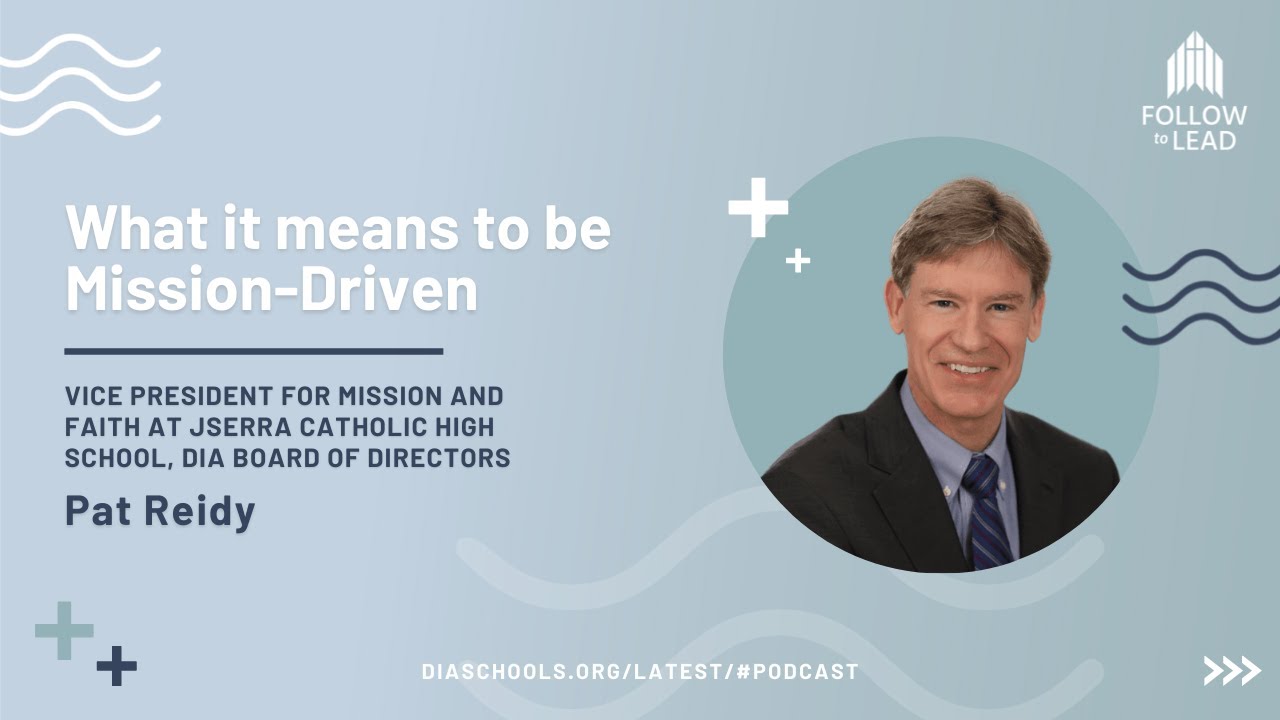 Follow to Lead with Pat Reidy, VP of Mission and Faith, JSerra Catholic ...