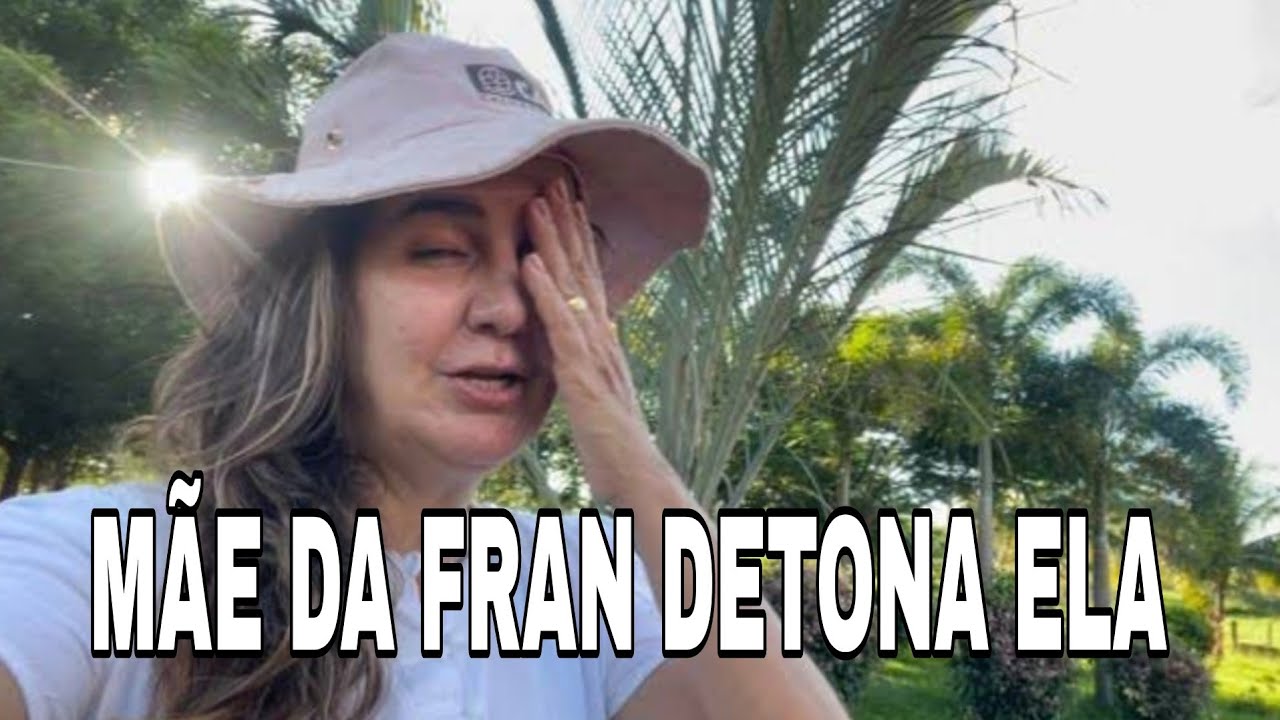 MÃE DA FRAN CONFESSA QUE A FRAN TEM CASAMENTO DE APARÊNCIAS. .. - YouTube