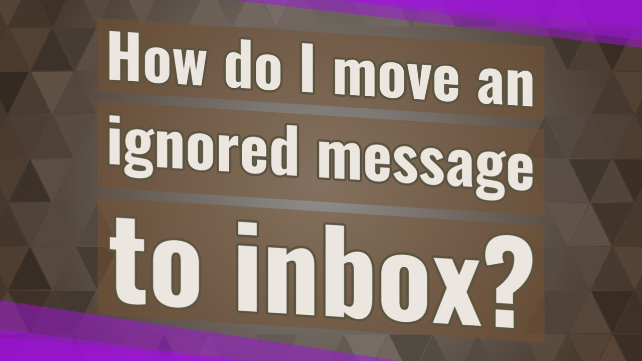 How do I move an ignored message to inbox? - YouTube