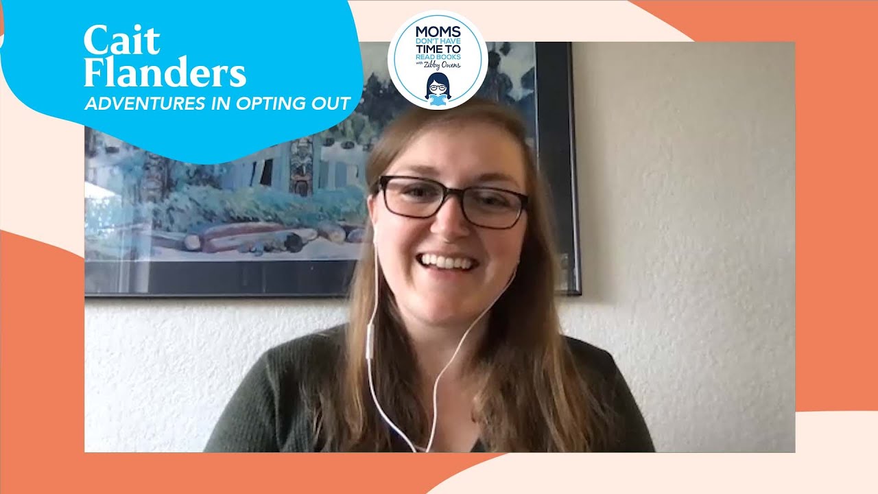 Cait Flanders, Adventures In Opting Out | Moms Don't Have Time To Read ...
