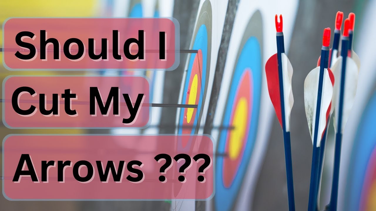 Should I cut my arrows for accuracy or better performance and how to ...
