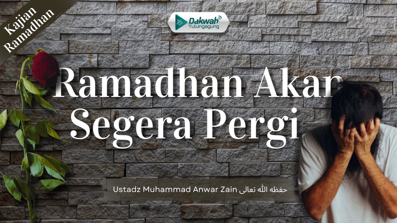 📓 Ramadhan Akan Segera Pergi... | Ustadz Muhammad Anwar Zain حفظه الله ...