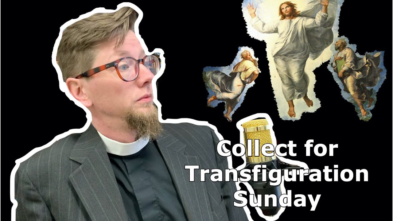 Collect Reflection: Transfiguration Sunday #epiphany #anglican # ...