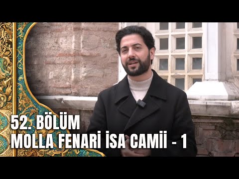 Tarihte Yürüyen Adam - Vakıf Eserlerimiz - Molla Fenari İsa Camii - 1 | 10  Ocak 2026