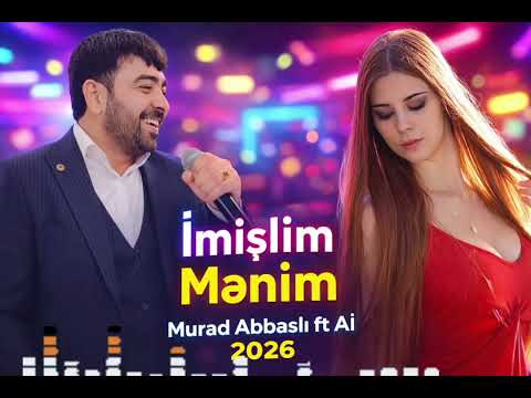 Murad Abbaslı & Aİ - İmişlim Mənim (Yeni HD) 2026 