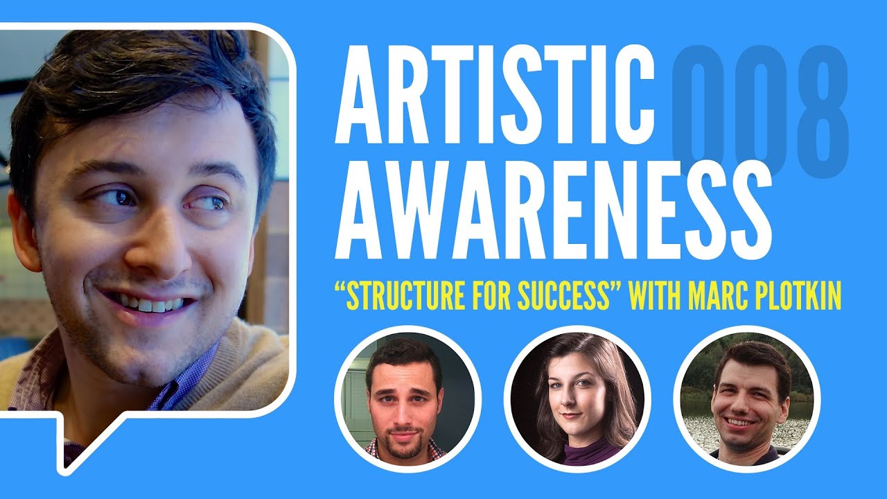 Artistic Awareness Ep. 8 - "Structure for Success" w/ Marc Plotkin - YouTube