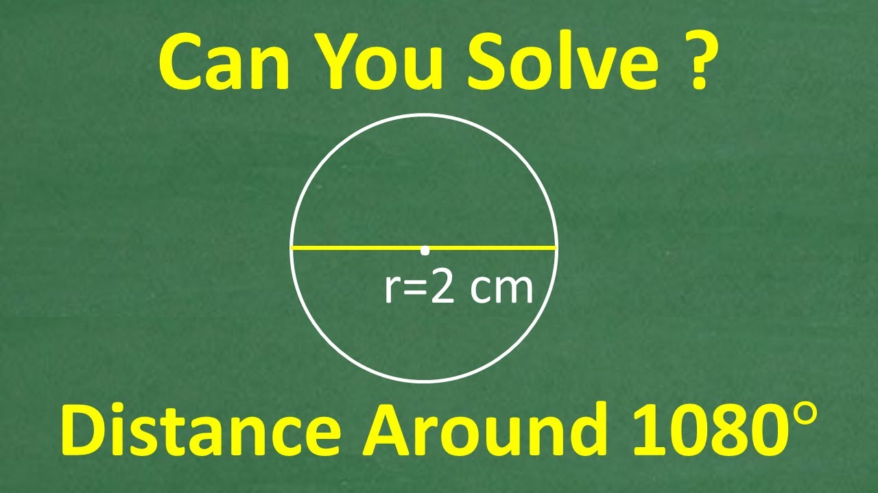 A circle has a radius of 2 cm – what’s the distance 1080 degrees around ...