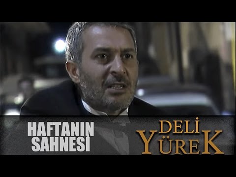 Deli Yürek Bölüm 47 - Haftanın Sahnesi