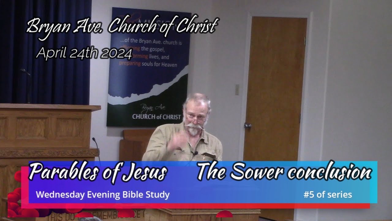 April 24th 2024 bible study, Parable of the sower conclusion, Bryan Ave ...