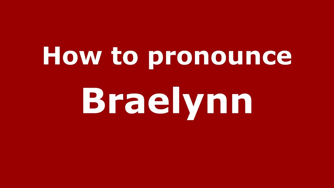 How to pronounce Braelynn (American English/US) - PronounceNames.com ...