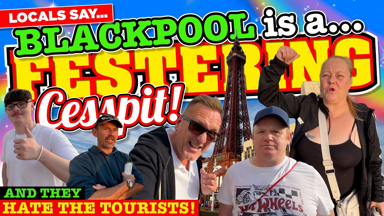 The RESIDENTS of BLACKPOOL say their SEASIDE TOWN is a FESTERING ...