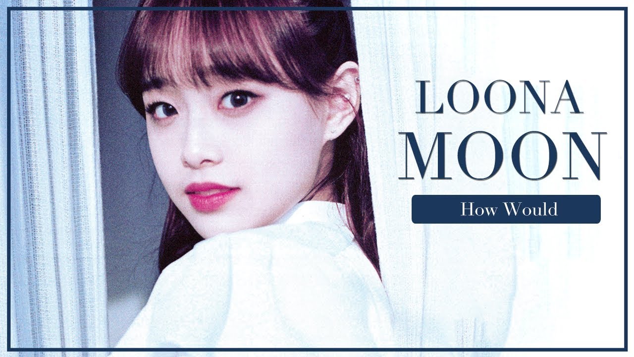 how would LOONA sing "MOON" by EVERGLOW - YouTube