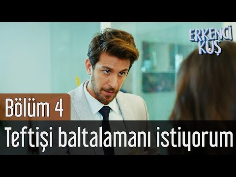 Erkenci Kuş 4. Bölüm - Teftişi Baltalamanı İstiyorum