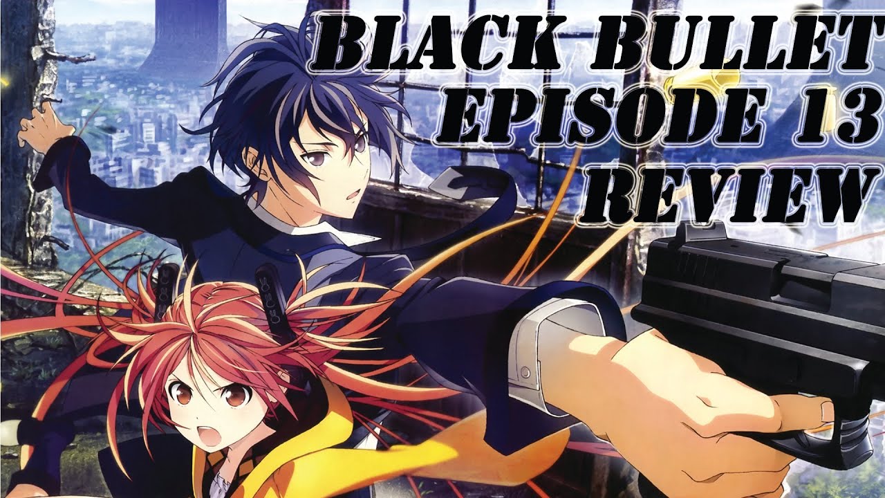 [SPOILERS] Black Bullets Episode 13 Finale Discussion and Review - YouTube