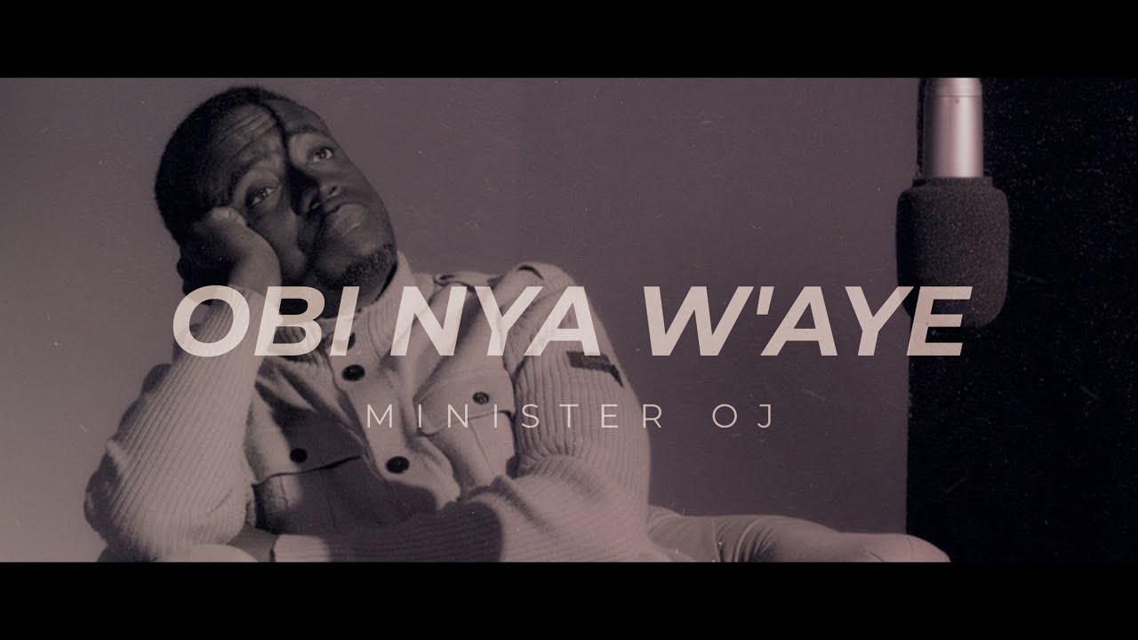 OBI NYA W'AYE | REMAKE | MINISTER OJ | VISUALIZER - YouTube