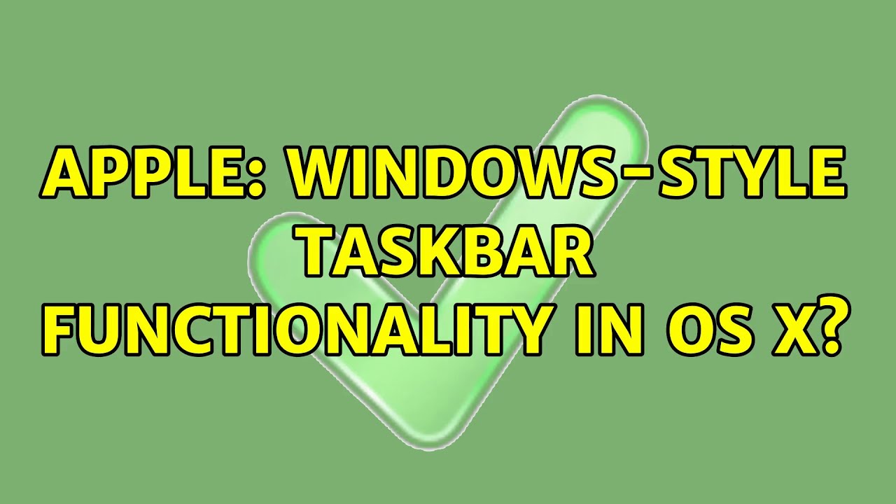 Apple: Windows-style taskbar functionality in OS X? (11 Solutions ...