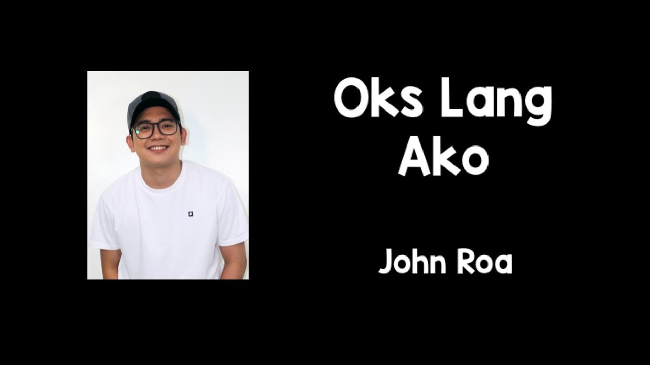 Oks Lang Ako (Lyrics) - John Roa - YouTube