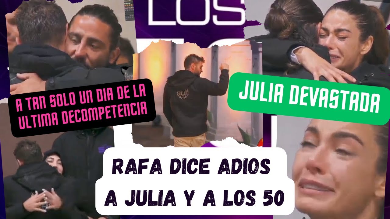 RAFA DICE ADIOS A JULIA Y A LOS 50 A TAN SOLO UN DIA DE LA ULTIMA ...