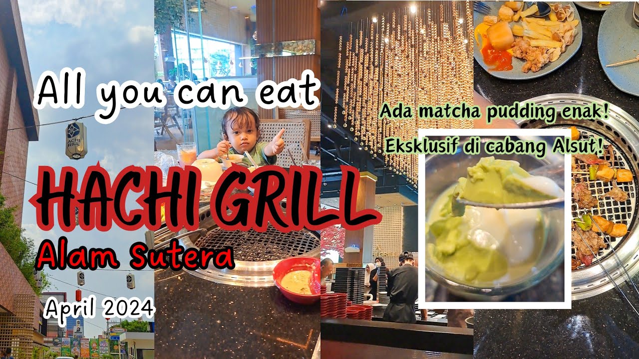 HACHI GRILL ALAM SUTERA | All you can eat start from 240rb | Enak dan ...