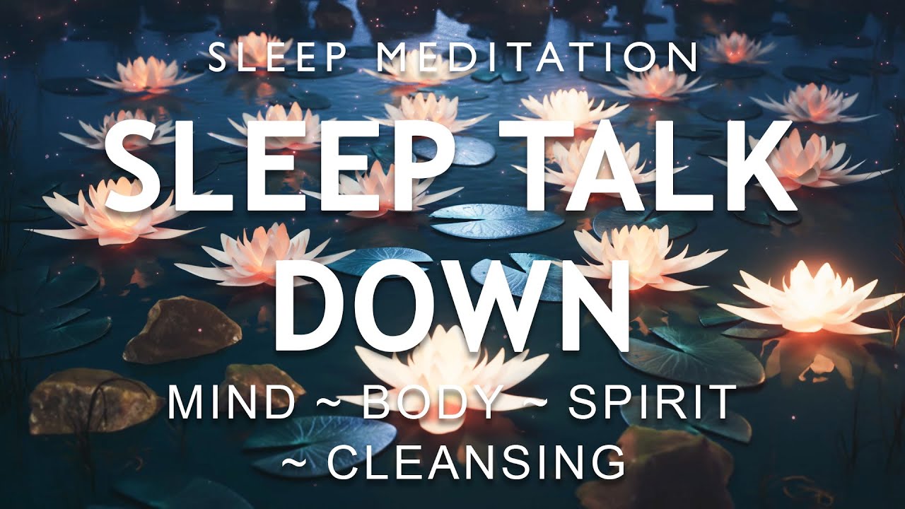 Fall Asleep In Minutes Sleep Talk Down Guided Meditation Hypnosis For