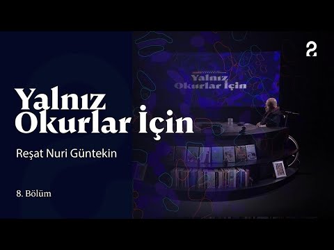 Yalnız Okurlar İçin | Reşat Nuri Güntekin | 8. Bölüm @trt2