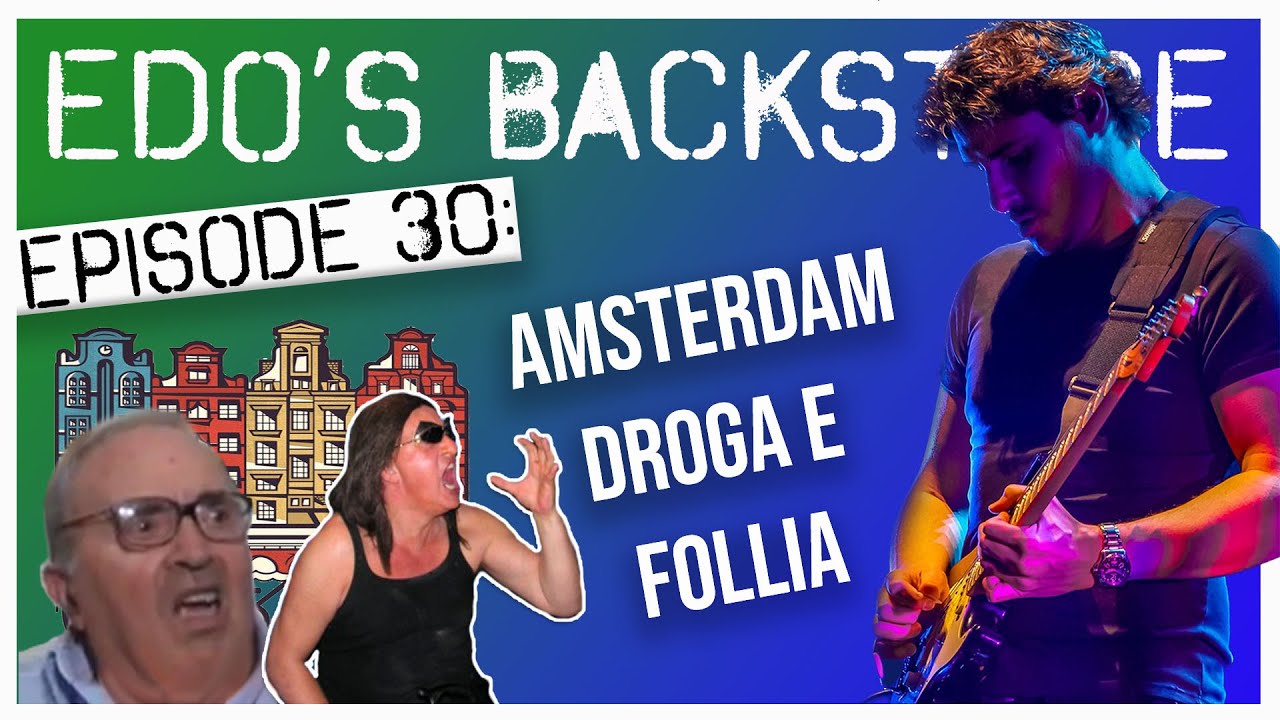 Edo's Backstage | Ep 30 - AMSTERDAM, LE DROGHE E LA FOLLIA - Edo Scordo ...