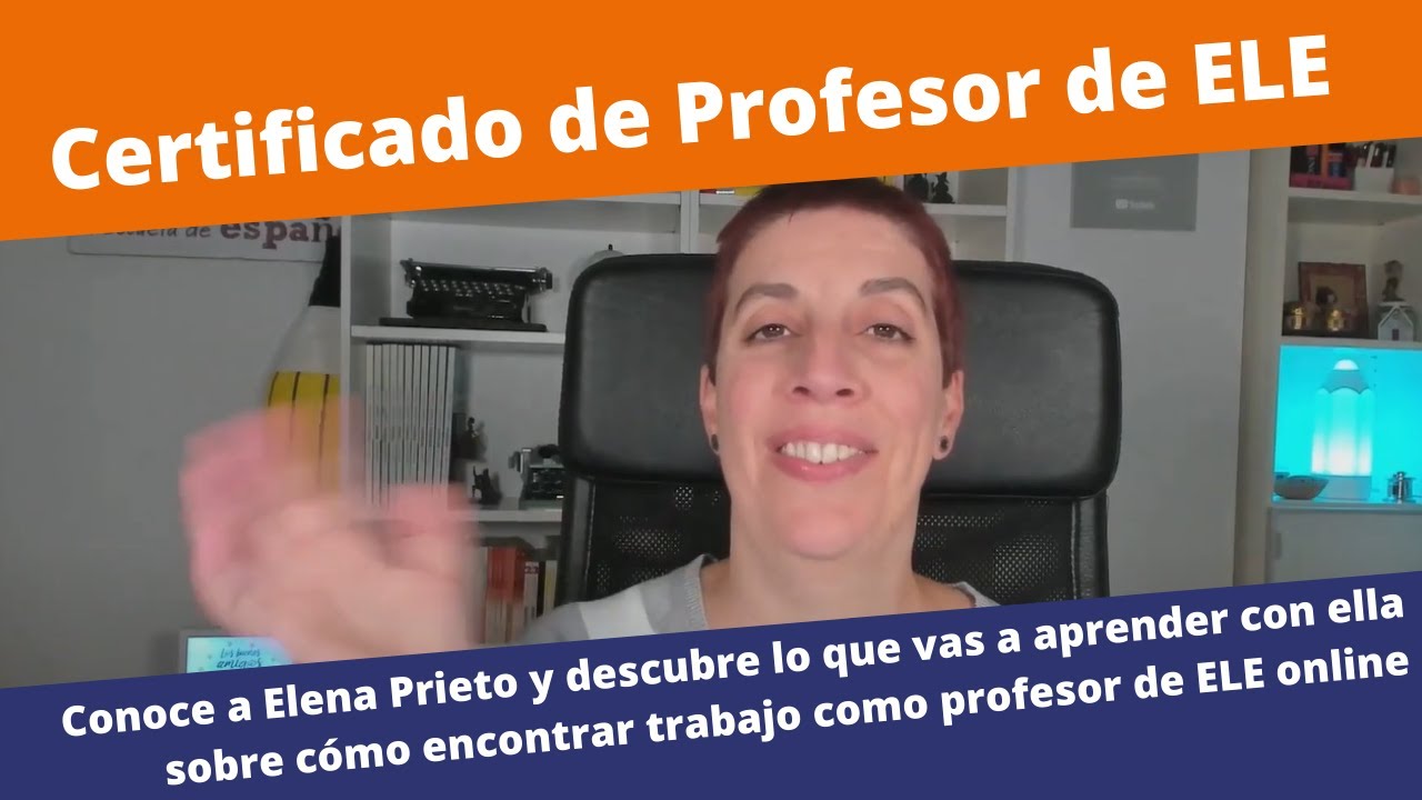 Cómo Trabajar Como Profesor De Ele Online ¿qué Vas A Aprender Con Elena