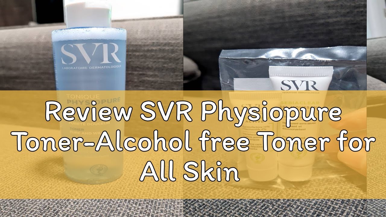 Review SVR Physiopure Toner-Alcohol free Toner for All Skin Types and ...