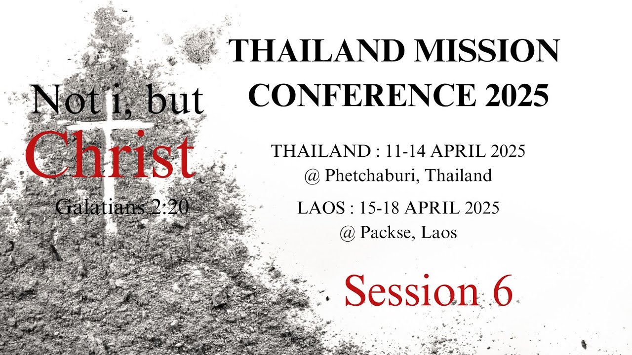 Thailand Mission Conference 2025 : Sessions 6 | 14 April 2025 - YouTube