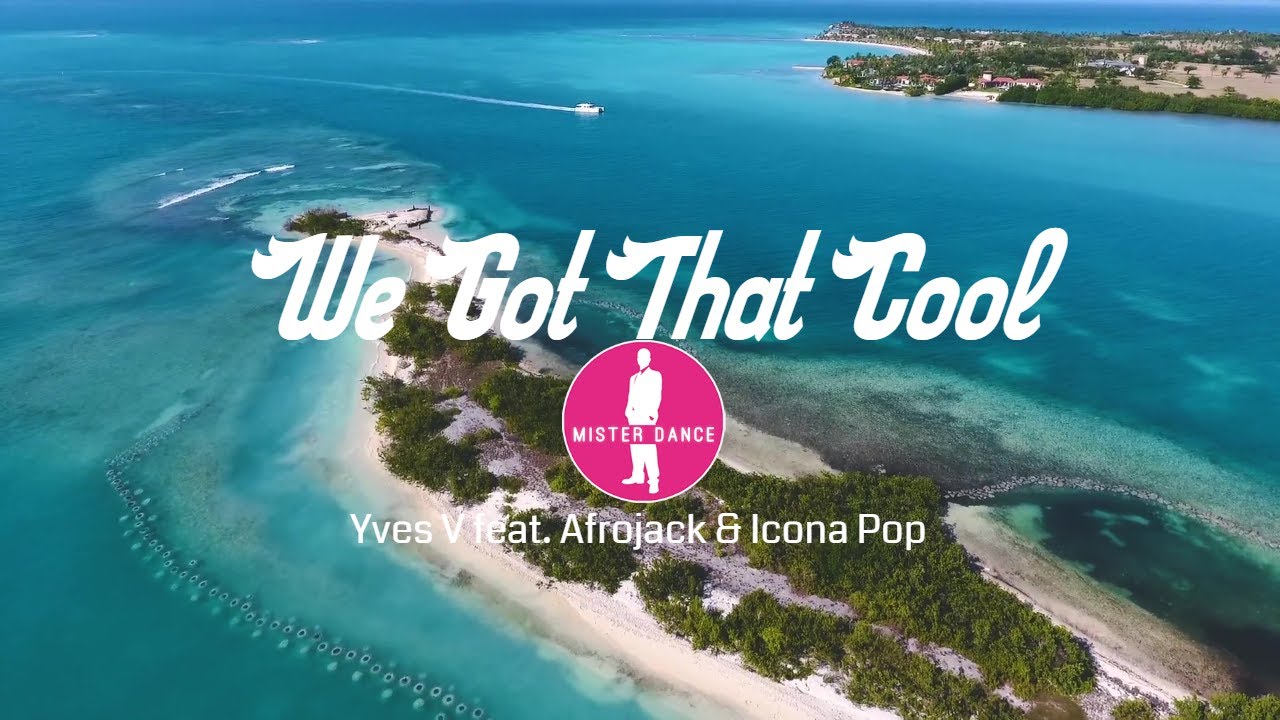 Yves V - We Got That Cool (feat. Afrojack & Icona Pop) [Electronic ...