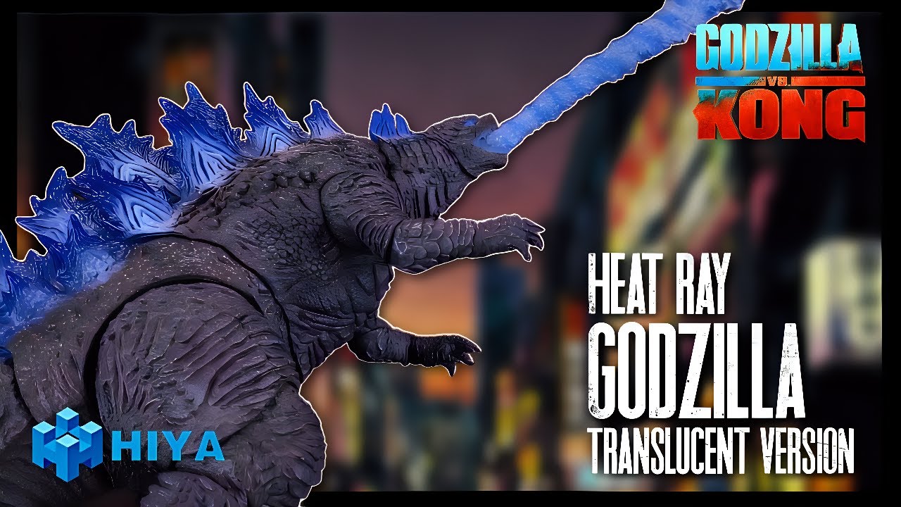Hiya Toys Godzilla Vs Kong Heat Ray Godzilla Translucent Version ...
