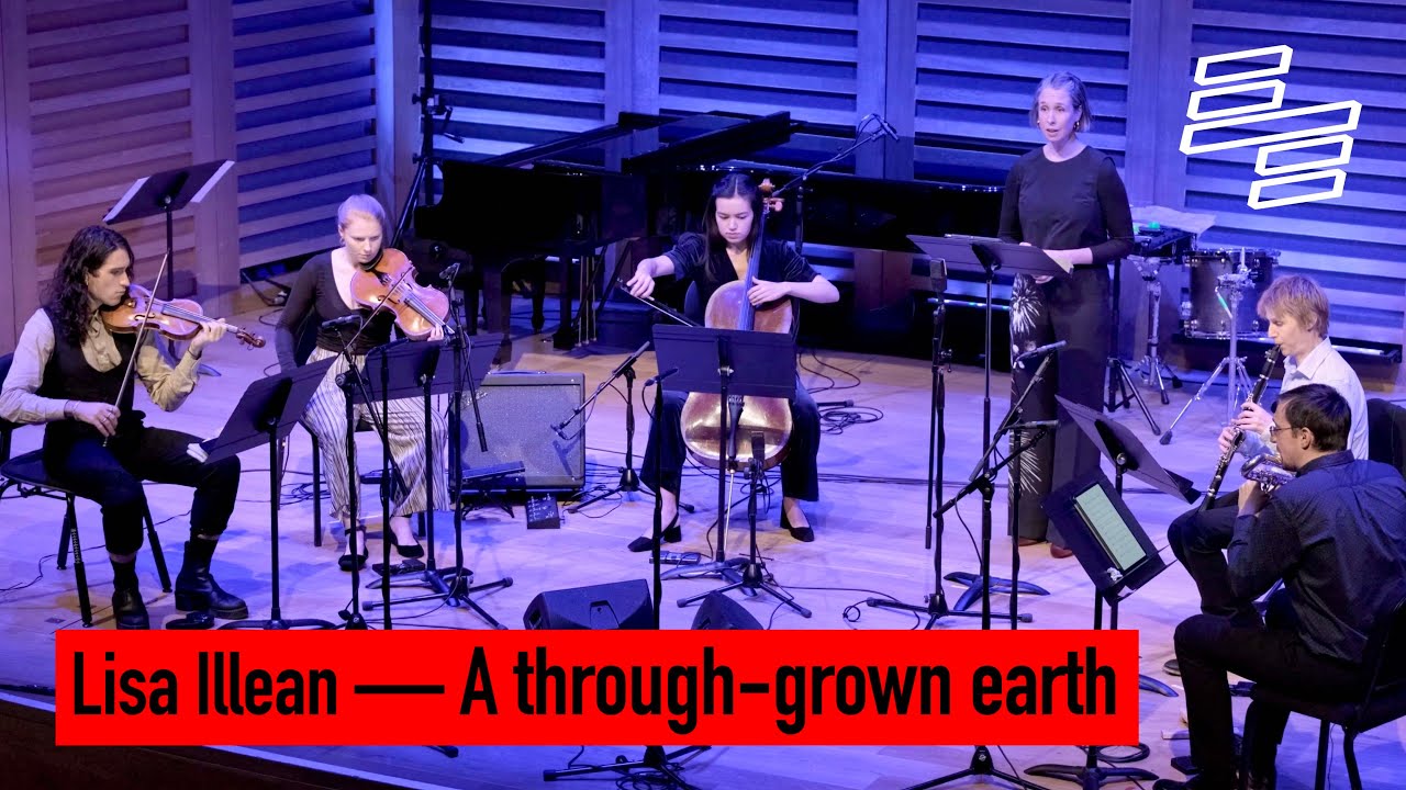 Lisa Illean - A through-grown earth - Explore Ensemble & Juliet Fraser ...