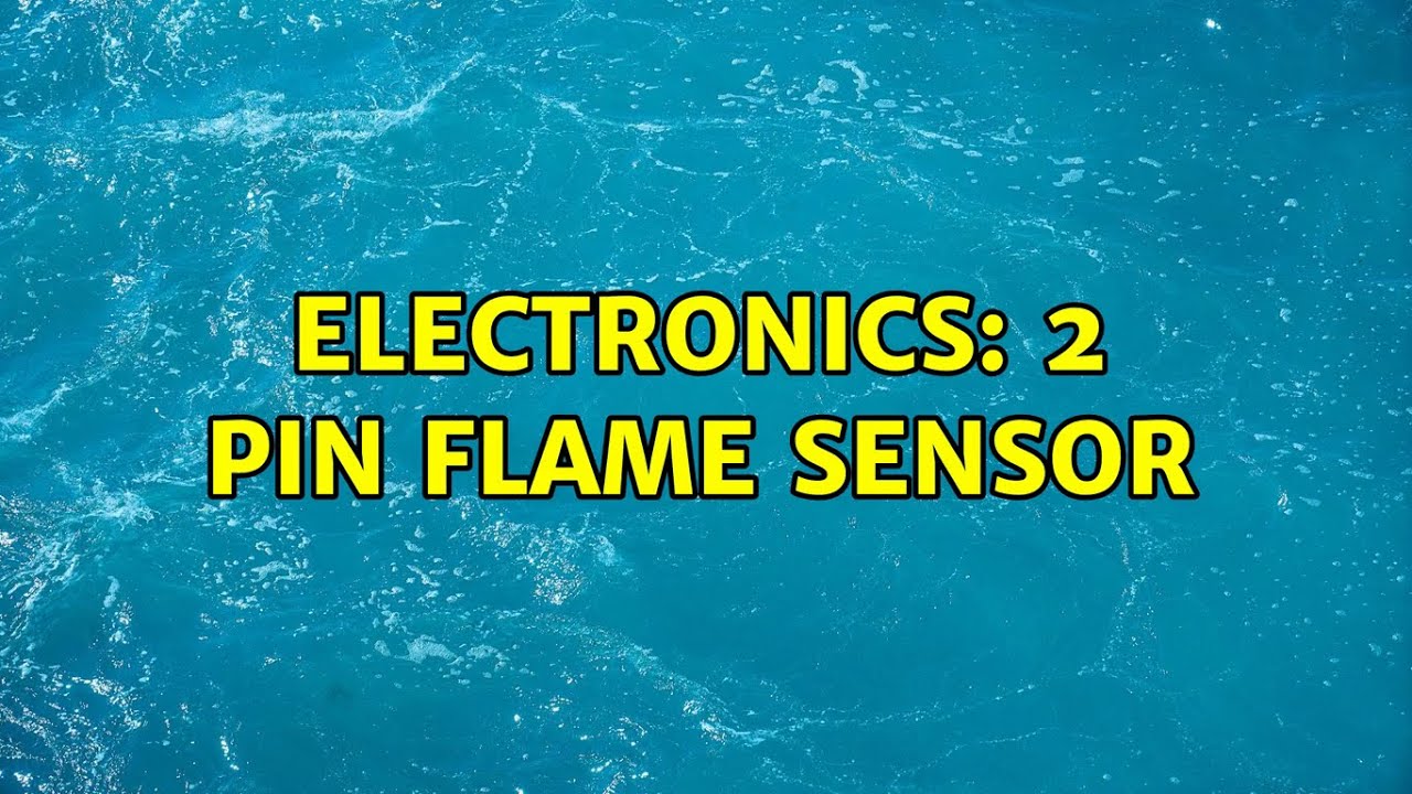 Electronics: 2 Pin Flame Sensor (2 Solutions!!) - YouTube