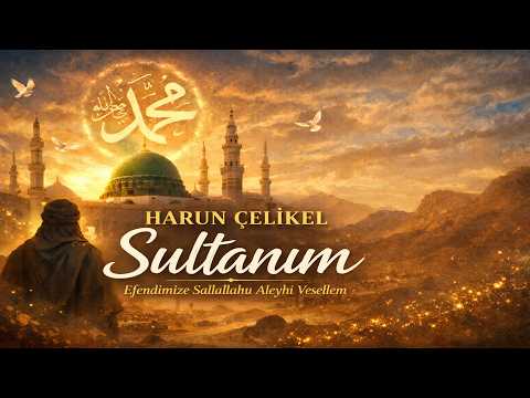 Harun Çelikel SULTANIM Yeni İlahi 2026