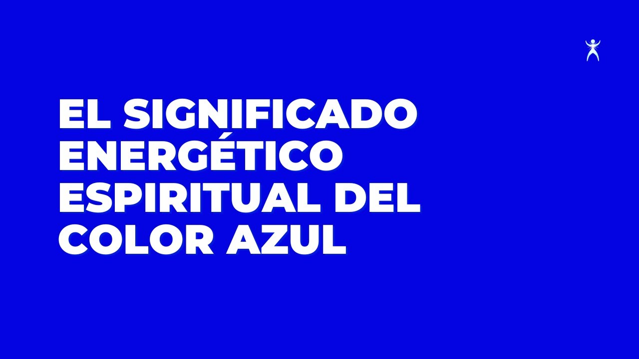 Cual es el Significado Energético del Color Azul | Espiritualidad y ...