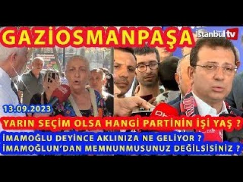 (SAYAÇLI)GAZİOSMANPAŞA HALKI NEDEN İSYANDA ?İBB'DE HANGİ ADAYA OY VERECEK ?