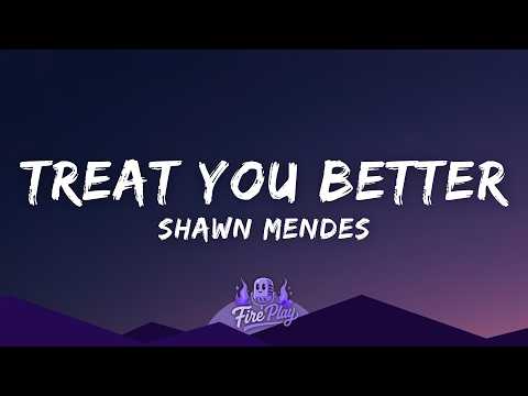 Shawn Mendes - Treat You Better (Lyrics)