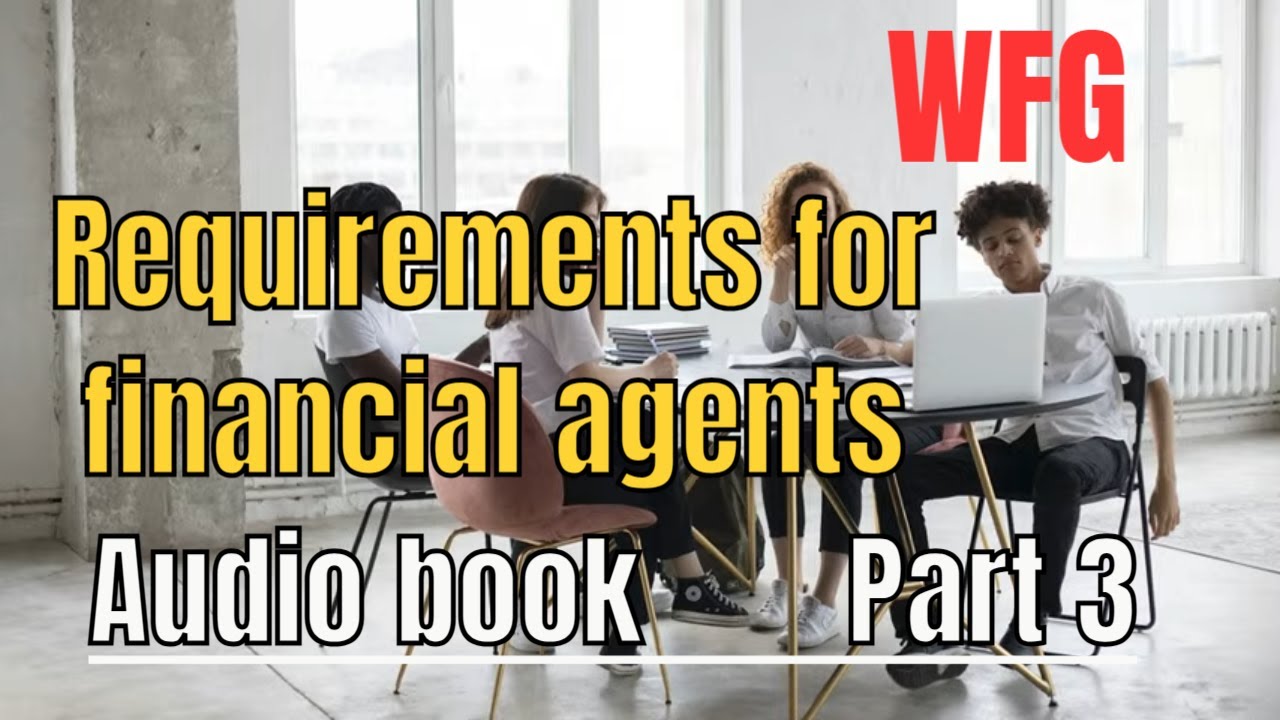 All requirements for financial agents from WFG Audio book Part 3 - YouTube